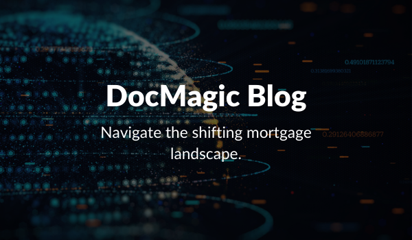 DocMagic Blog | Mortgage news to keep you compliant